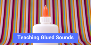 Teaching Glued Sounds - Awesome Activities You Need – Tammys Teaching Tools